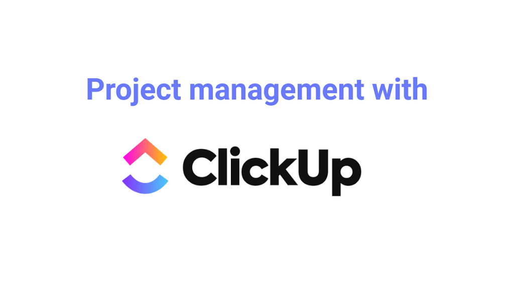 Mastering Project Management with ClickUp: A Step-by-Step Guide